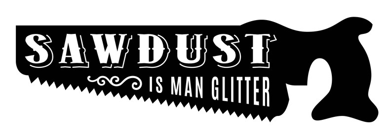 Sawdust is Man Glitter, SVG File, Cricut File, Silhouette File, SVG ...