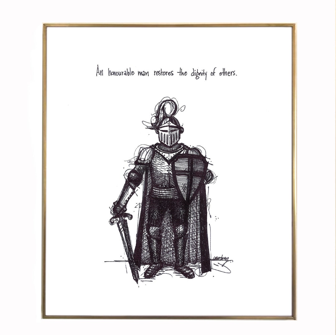 Knight "an Honourable Man Restores the Dignity of Others." 8x10 ...