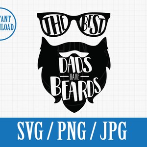 The Best DADS Have Beards | FATHERS Day | Beard Dad Daddy Husband | SVG ...