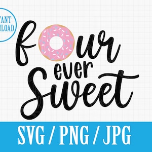 Four Ever Sweet | Fourth BIRTHDAY DOUGHNUT | Layered | SVG Png Jpg ...