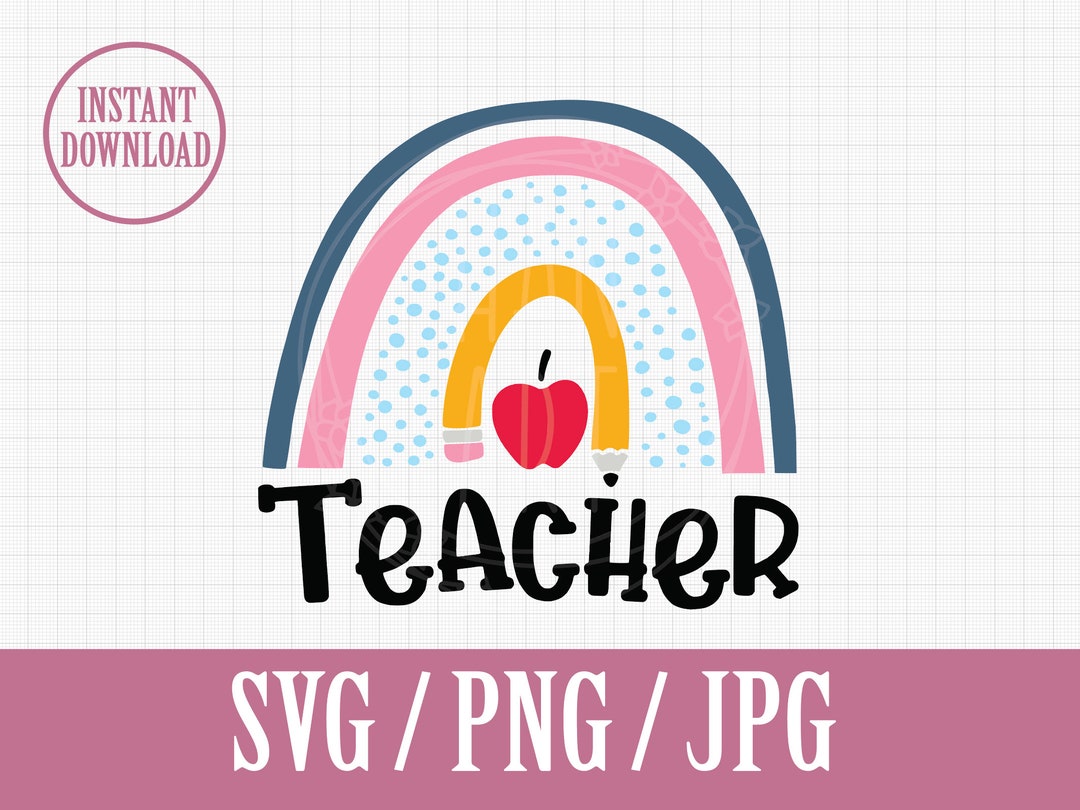 Teacher Rainbow | Education Teach School | SVG Png Jpg | Instant File ...
