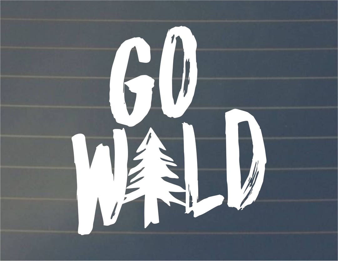 DECAL Go Wild, Nature Decal, Car Decal, Laptop Decal, Vinyl Decal ...