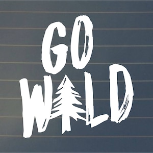 DECAL Go Wild, Nature Decal, Car Decal, Laptop Decal, Vinyl Decal ...