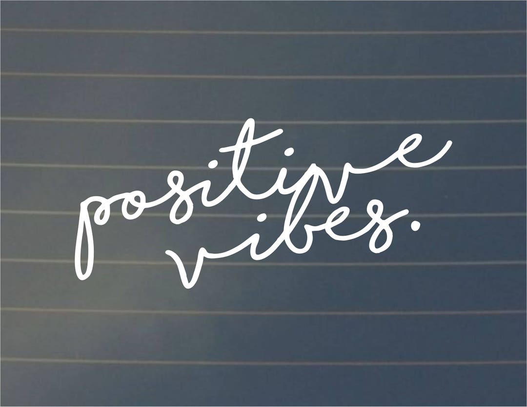 DECAL Positive Vibes Vinyl Decal Car Decal Laptop Decal - Etsy