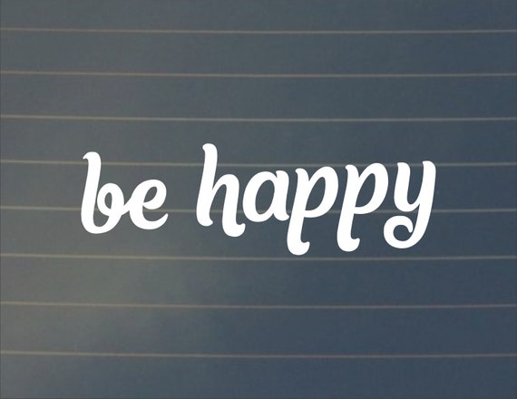 Decal Be Happy Car Decal Vinyl Decal Window Decal - Etsy