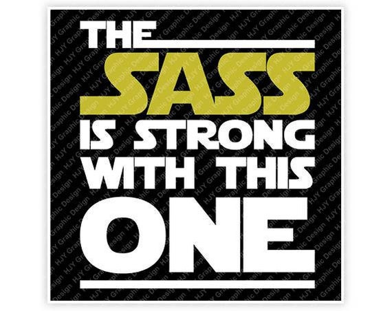 Star Wars the Sass is Strong With This One Digital - Etsy