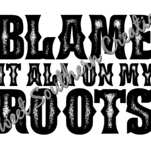 Blame It All on My Roots PNG File Sublimation Designs - Etsy