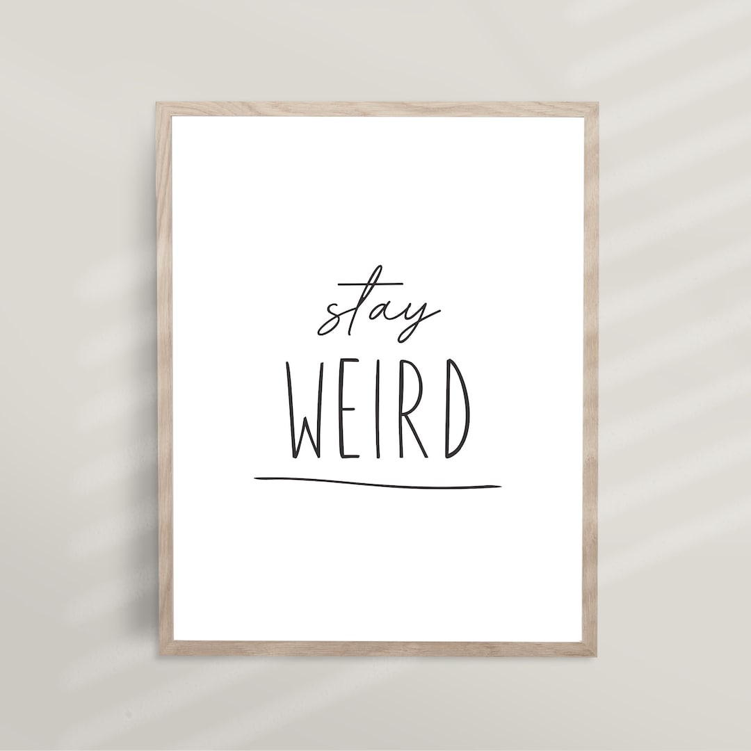 Stay Weird | Printable Affirmation Art, Scandinavian Design, Gallery ...