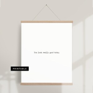 You Look Really Good Today Printable Affirmation Art, Positivity ...