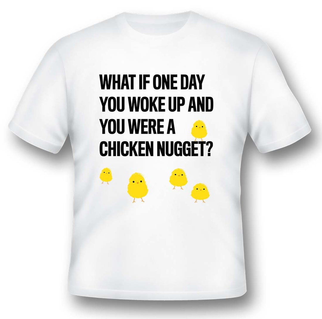 What If You Woke One Day and You Were a Chicken Nugget Humor Funny ...