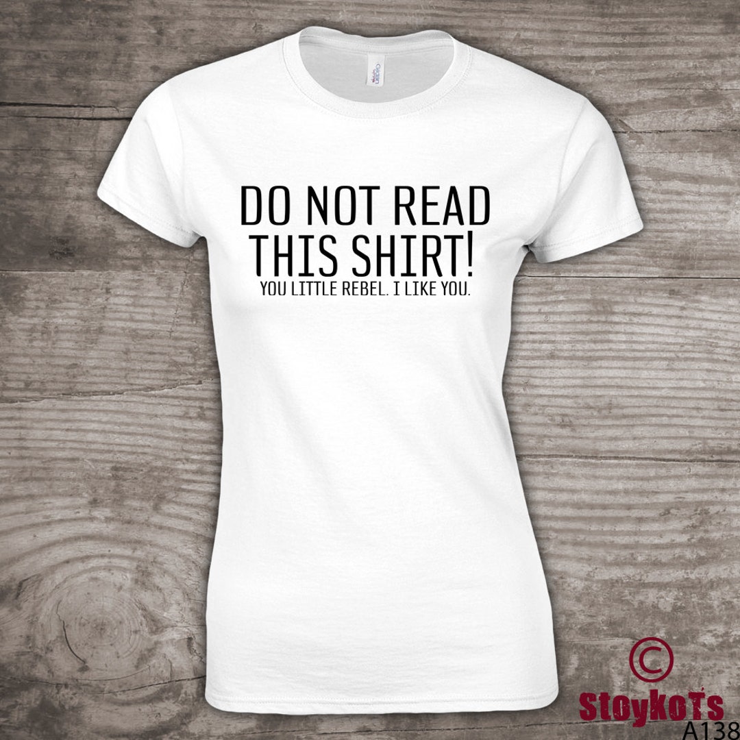 Funny T-shirt Novelty Gag Gift do Not Read This Shirt Unique Birthday ...
