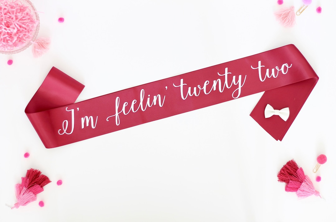 I'm Feelin' Twenty Two in Font #6 - 22nd Birthday Sash - 22nd Birthday ...
