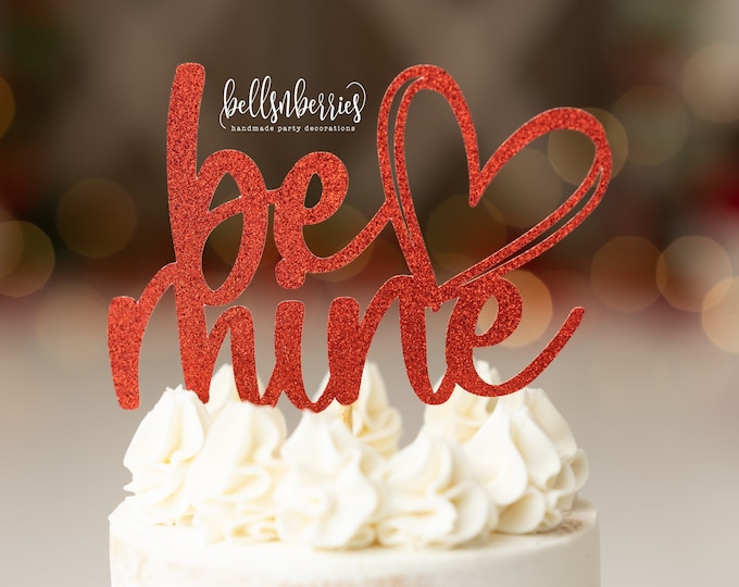 Be Mine Cake Topper, Valentine's Day Cake Topper, Be Mine Sign, Bouquet ...