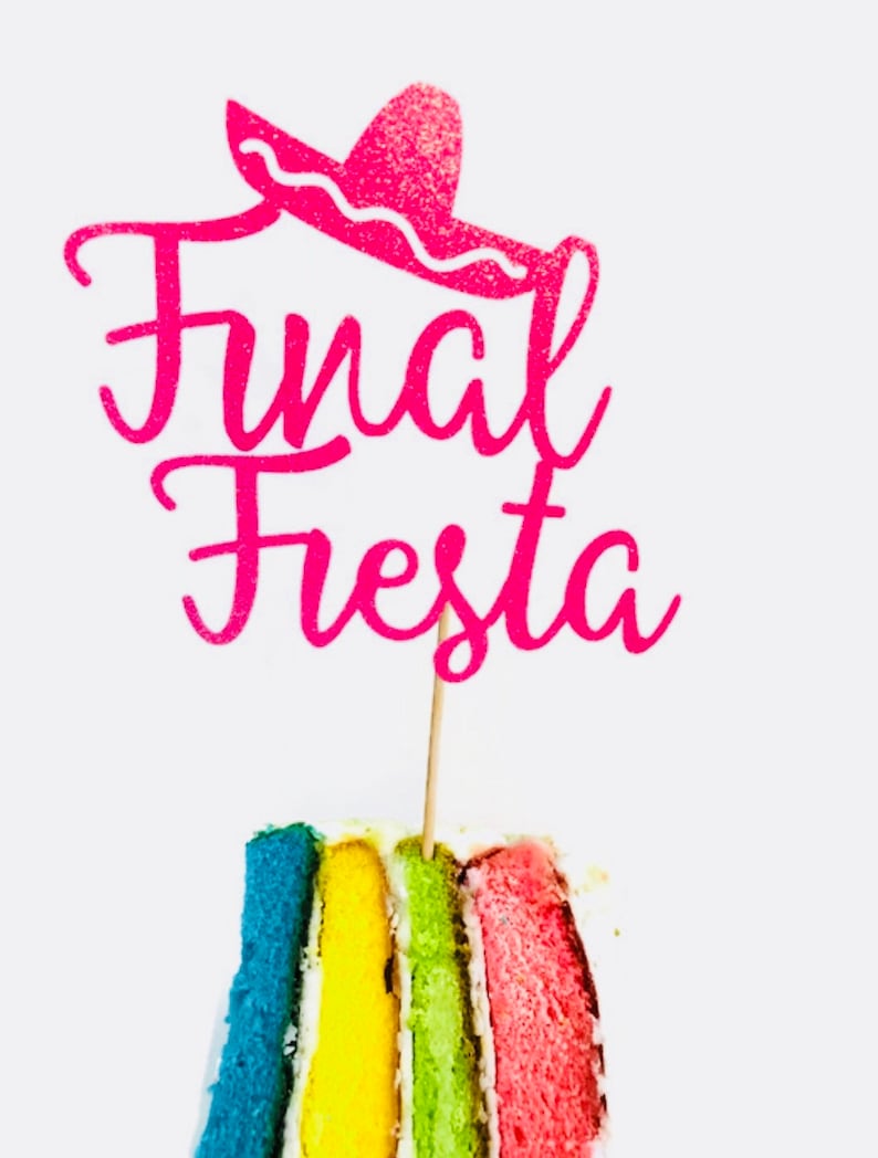 Final Fiesta Cake Topper/ Fiesta Bachelorette Party Cake - Etsy