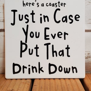 SQ CERAMIC COASTER- Just in Case You Put Drink Down - Etsy