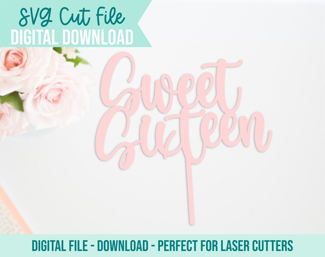 SVG Cut File Sweet Sixteen 16 Cake Topper Birthday Cake Topper Sweet 16 ...
