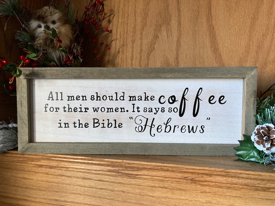 Men Should Make Coffee, Hebrews Rustic Wooden Sign, Coffee Bar Sign ...