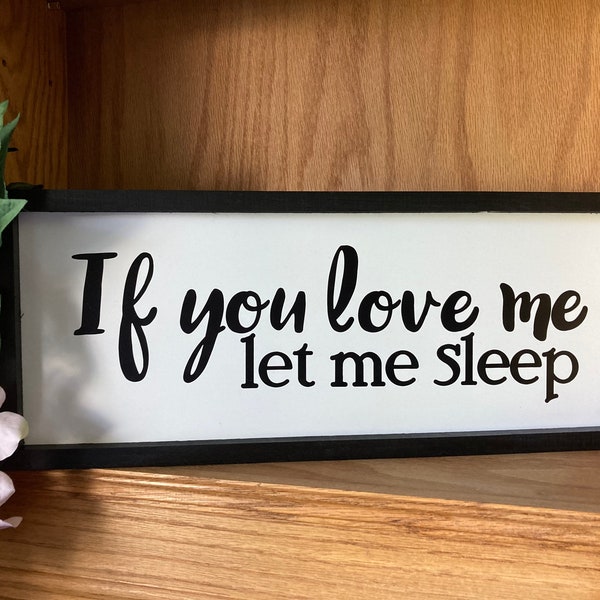 If You Love Me Let Me Sleep Sign - Etsy