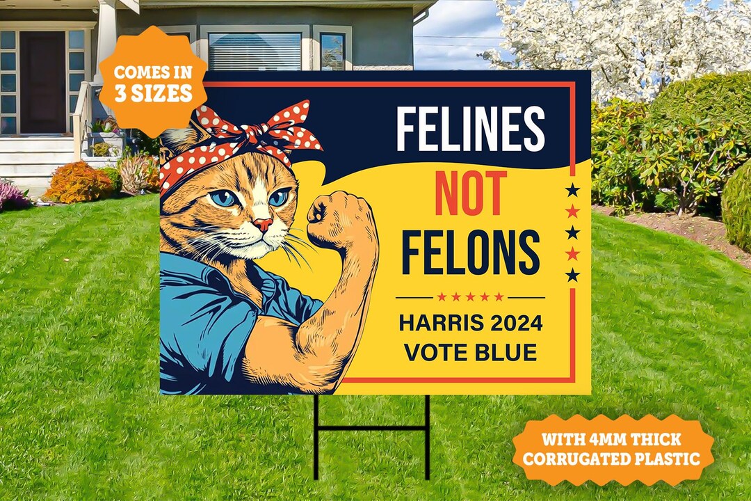 Felines Not Felons Yard Sign, Kamala Harris 2024 Yard Sign, Childless ...