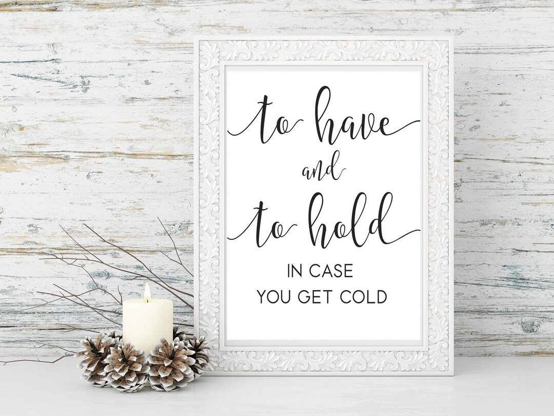 To Have and to Hold in Case You Get Cold Sign Instant Download - Take a ...