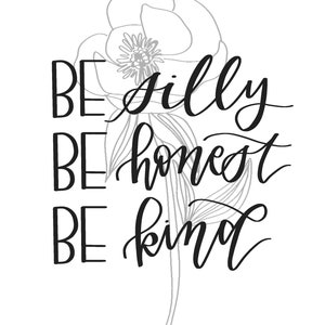 Be Silly, Be Honest, Be Kind- Floral-calligraphy- Digital Print - Etsy