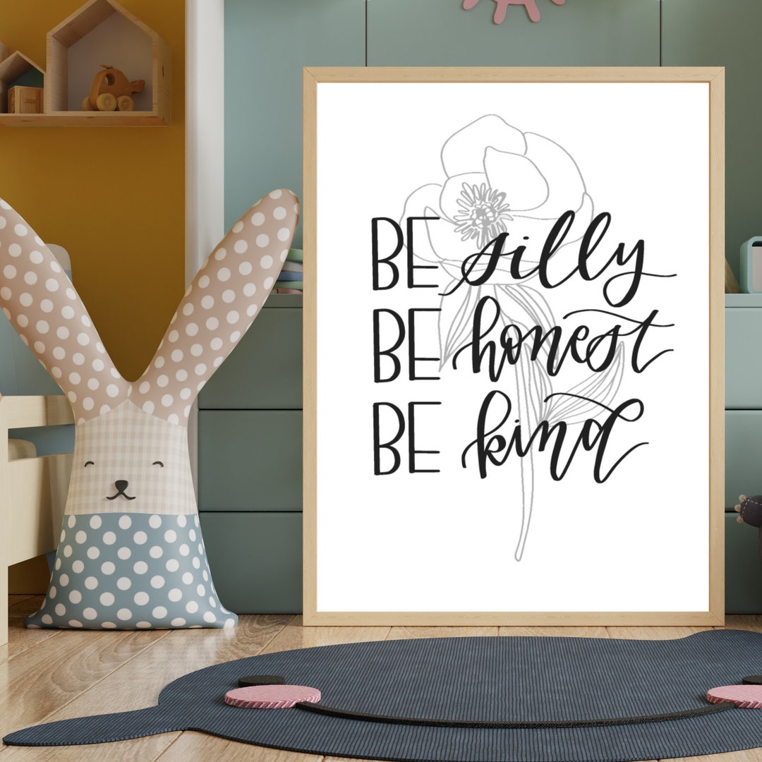 Be Silly, Be Honest, Be Kind- Floral-calligraphy- Digital Print - Etsy