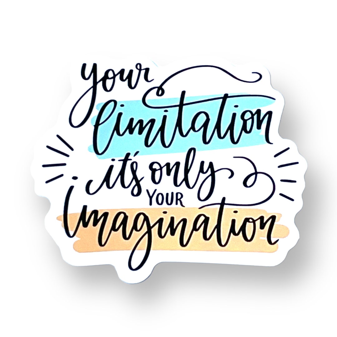 Your Limitation is Only Your Imagination, Laptop Sticker, Water Bottle ...