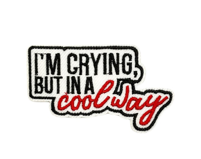 I'm Crying but in a Cool Way, Iron on Patch, Embroidery Patch, Motivational Patch, Embroidery ...