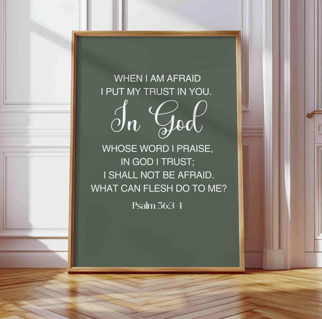 Psalm 56:3-4, When I Am Afraid I Put Trust in You, Green Scripture ...