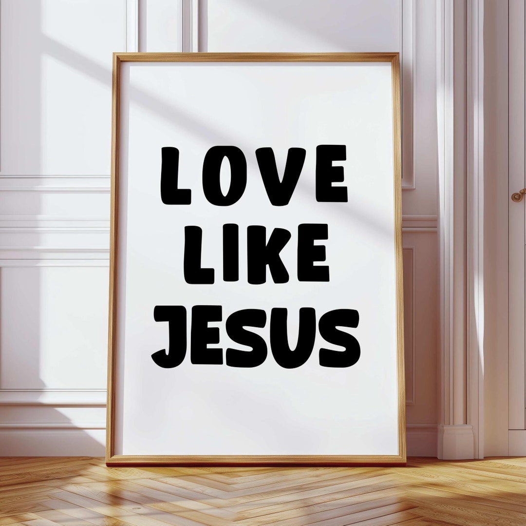Love Like Jesus Poster Printable Digital Wall Art Black and White ...