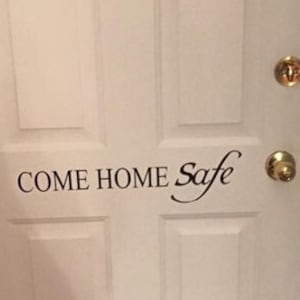 Come Home Safe. Vinyl Decal-door Decal - Etsy