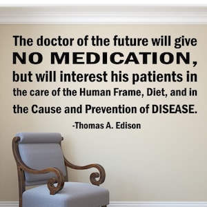The Doctor of the Future Will Give No Medication but Will Interest His ...