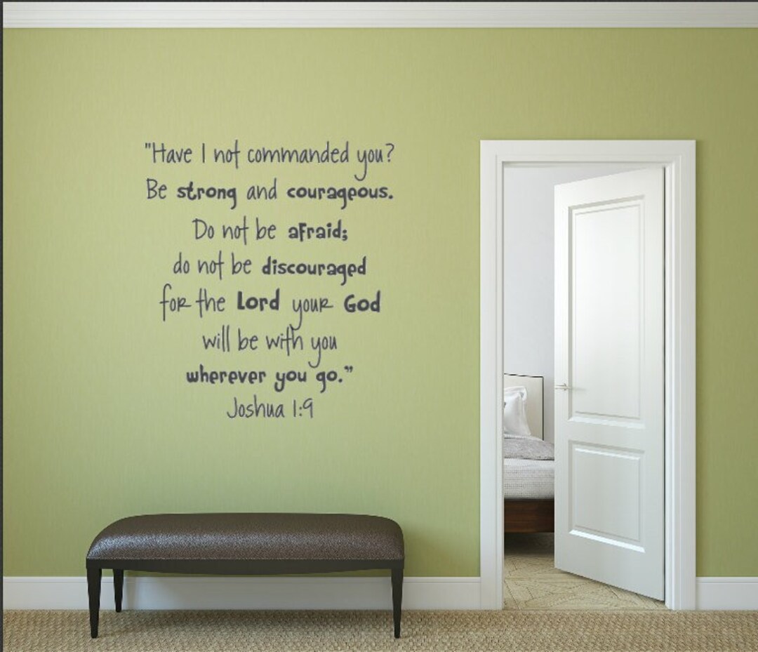 Have I Not Commanded You? Be Strong and Courageous. Do Not Be Afraid ...