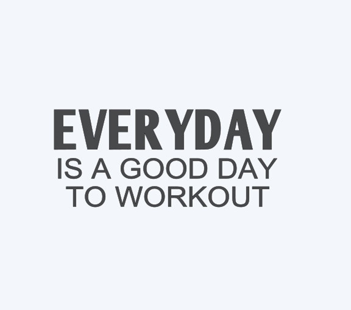 Everyday is a good day to workout Vinyl wall decal | Etsy