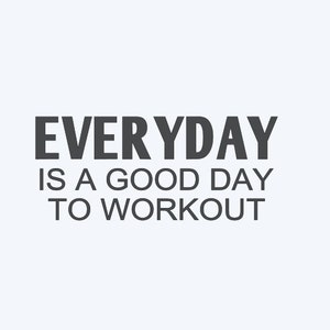 Everyday is a Good Day to Workout- Vinyl Wall Decal Home Gym Decal Gym ...