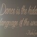 Dance is the Hidden Language of the Soul Vinyl Wall Decal. Quote Only ...