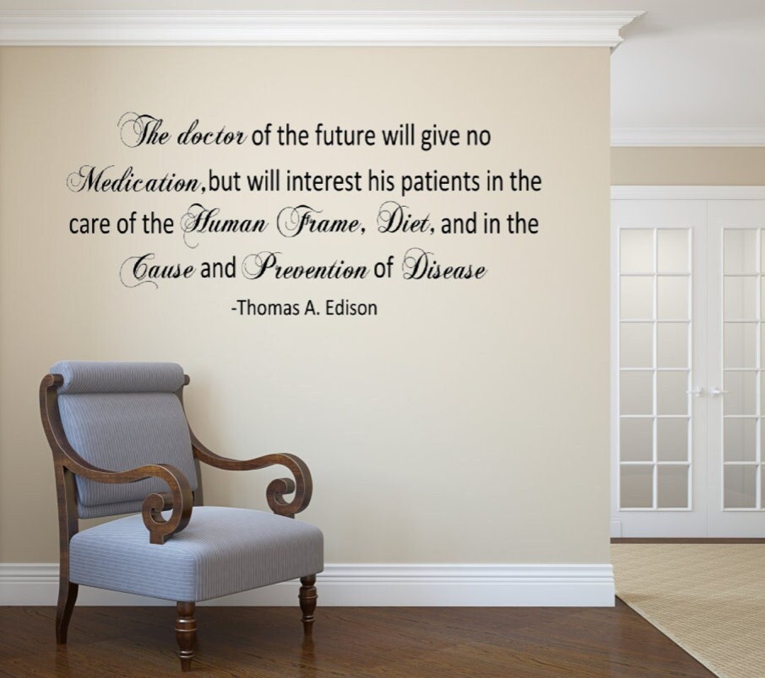 The Doctor of the Future Will Give No Medication but Will Interest His ...