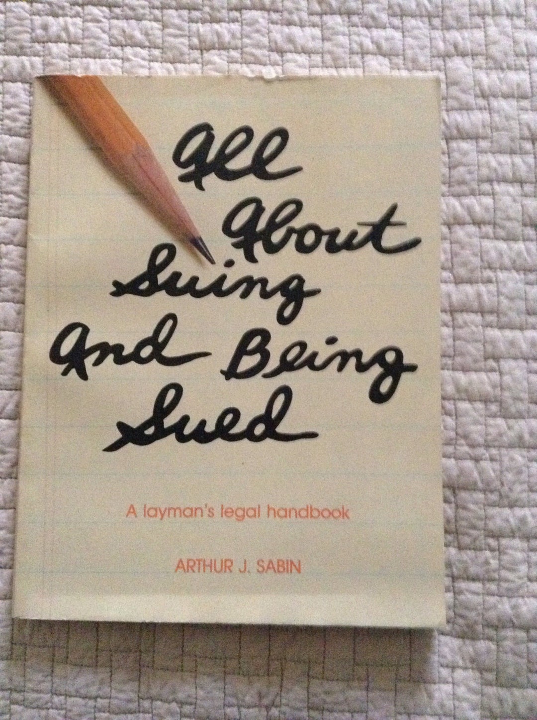 All About Suing and Being Sued A Layman 's Legal Handbook by Arthur J ...