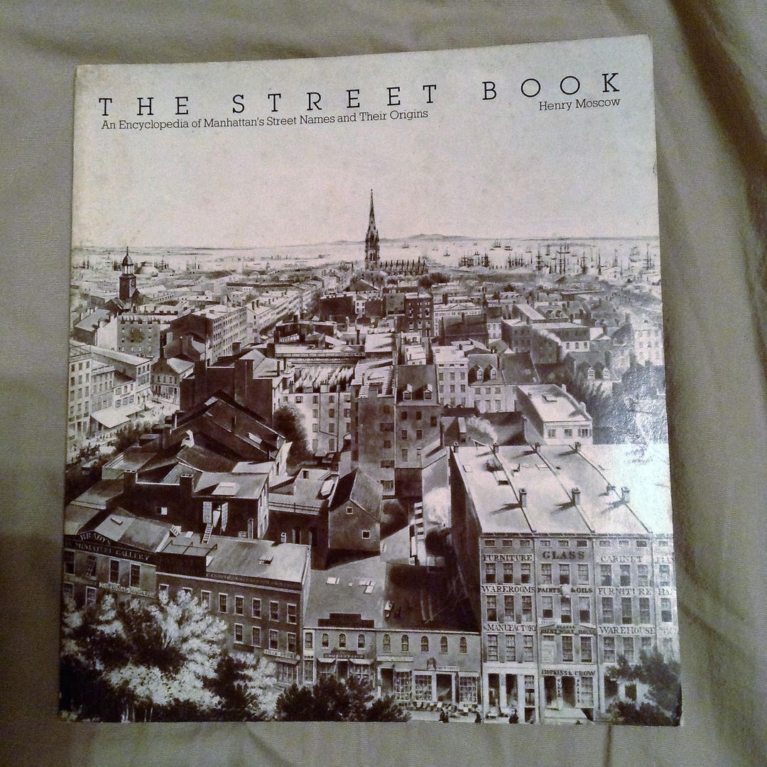 The Street Book an Encyclopedia of Manhattan's Street Names and Their ...