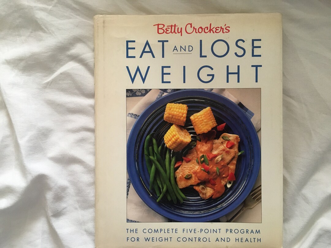Recipes Betty Crocker's Eat and Lose Weight Cook Book the Complete 5 ...