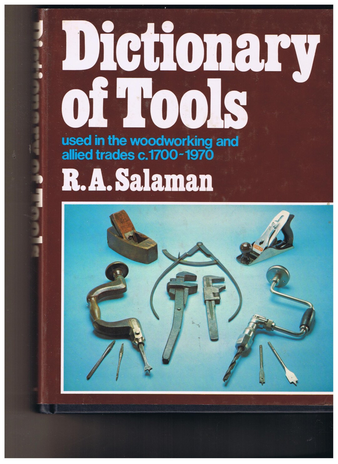 Dictionary of TOOLS Used in the Woodworking and Allied Trades 1700-1970 ...