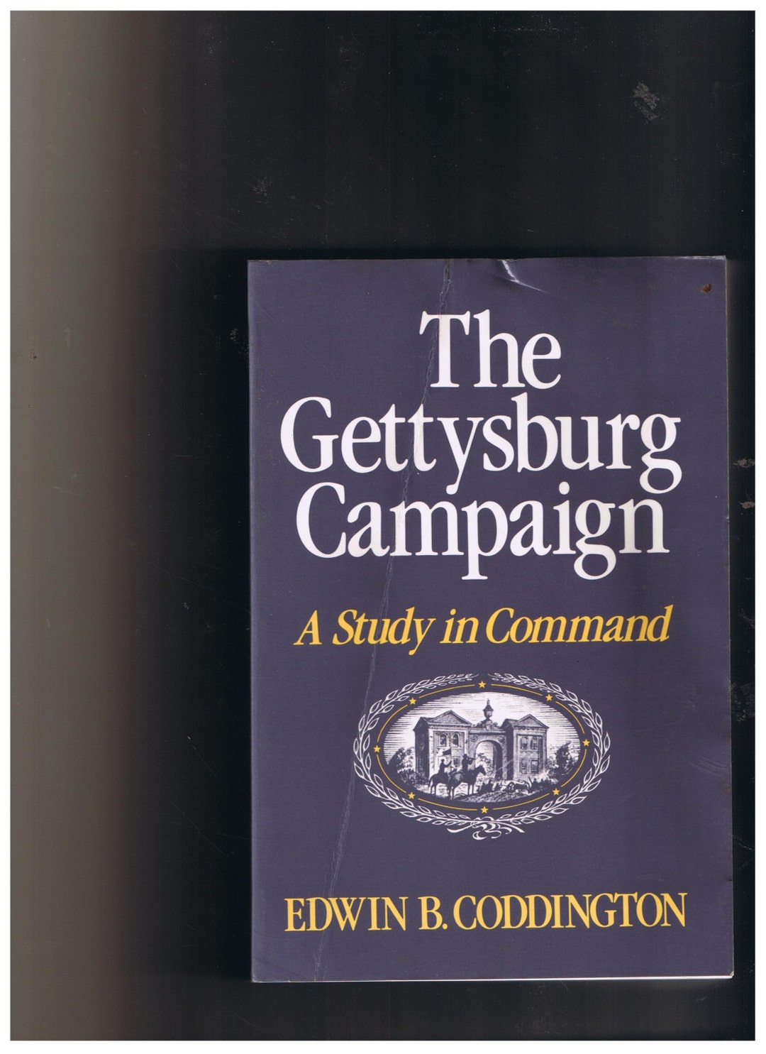 The Gettysburg Campaign **** A Study in Command by Edwin B. Coddington ...