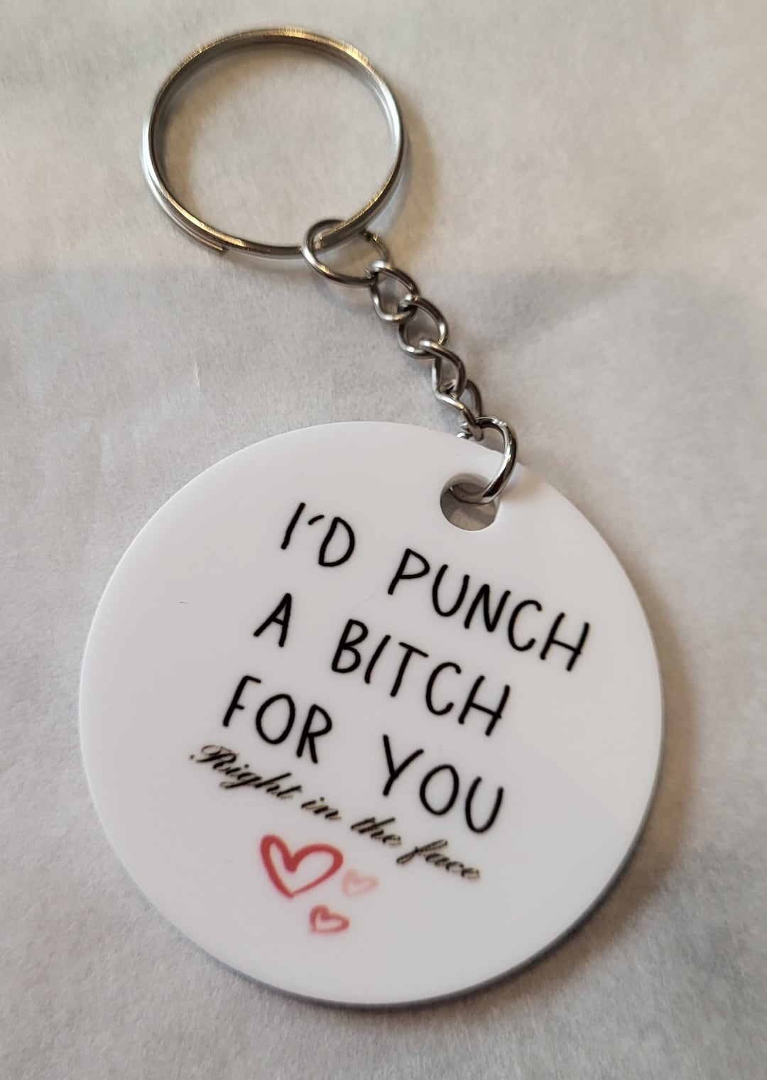 I'd Punch a Bitch for You Right in the Face Keyring | Novelty Gift ...