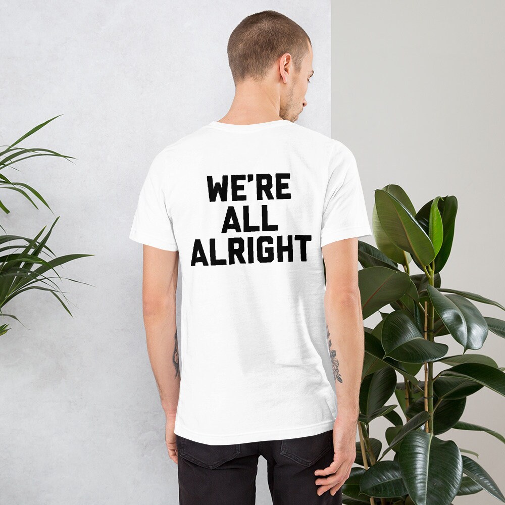 We're All Alright Shirt - Etsy Denmark