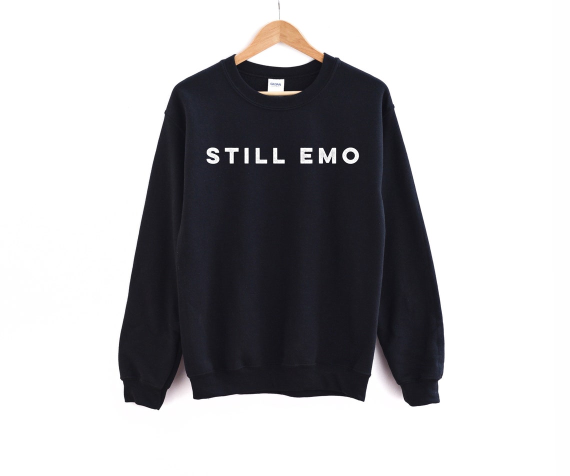 Emo Sweatshirt Still Emo Sweater Shirt Emo Shirt Still - Etsy