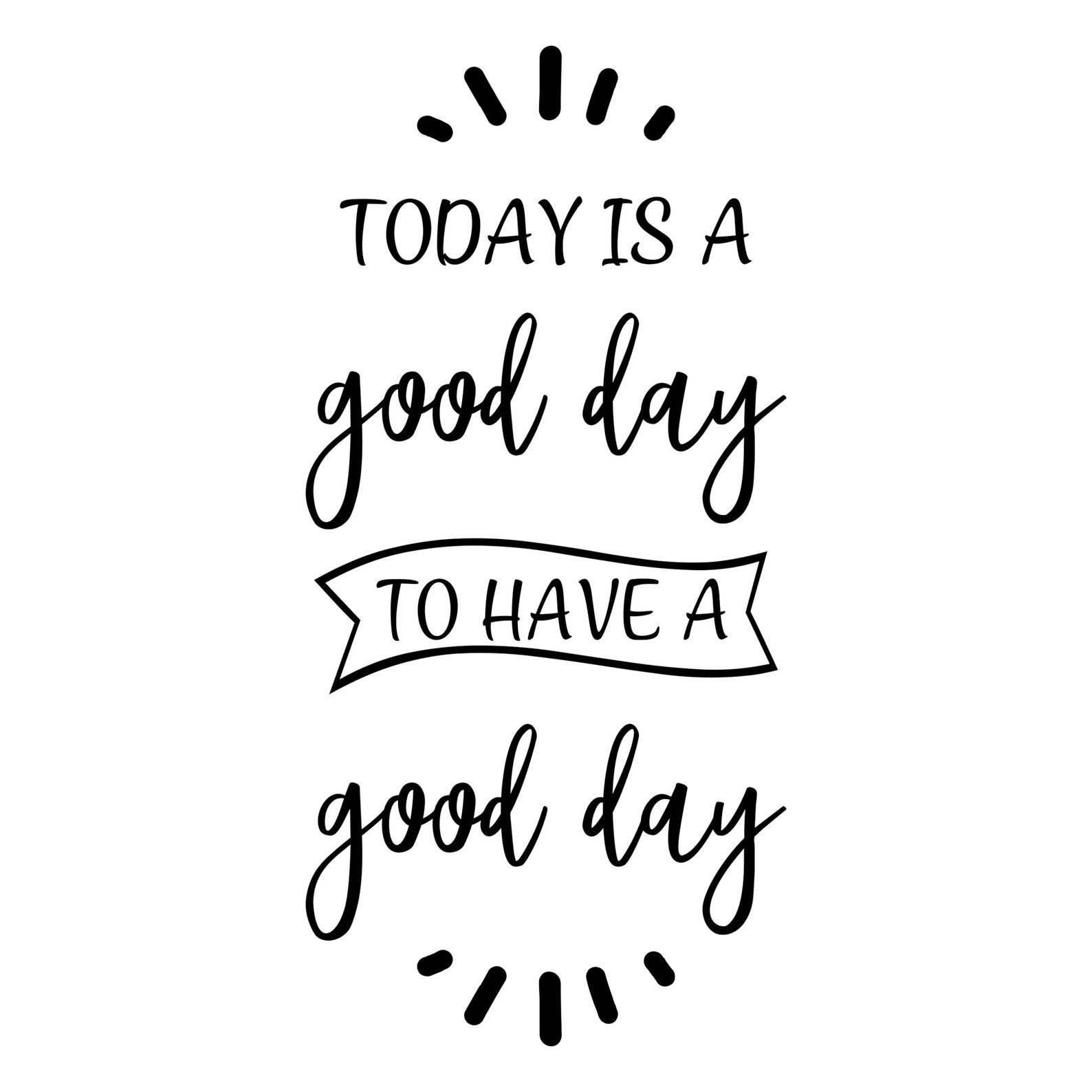 Today is a Good Day to Have a Good Day Vinyl Wall Decal Have | Etsy