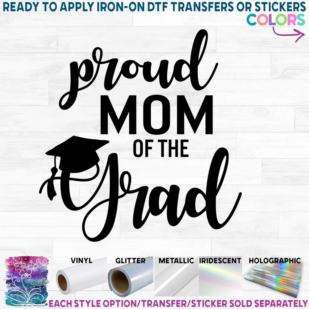 S151-2a Proud Mom of the Grad Custom Text Matte Vinyl DTF or Glitter ...