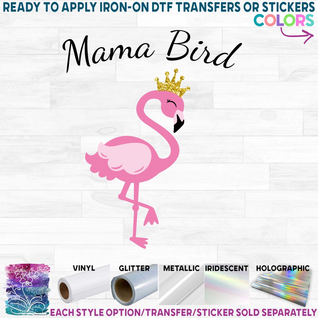 S110-3d Mama Bird Flamingo Crown Matte Vinyl DTF Heat Applied Iron on T ...