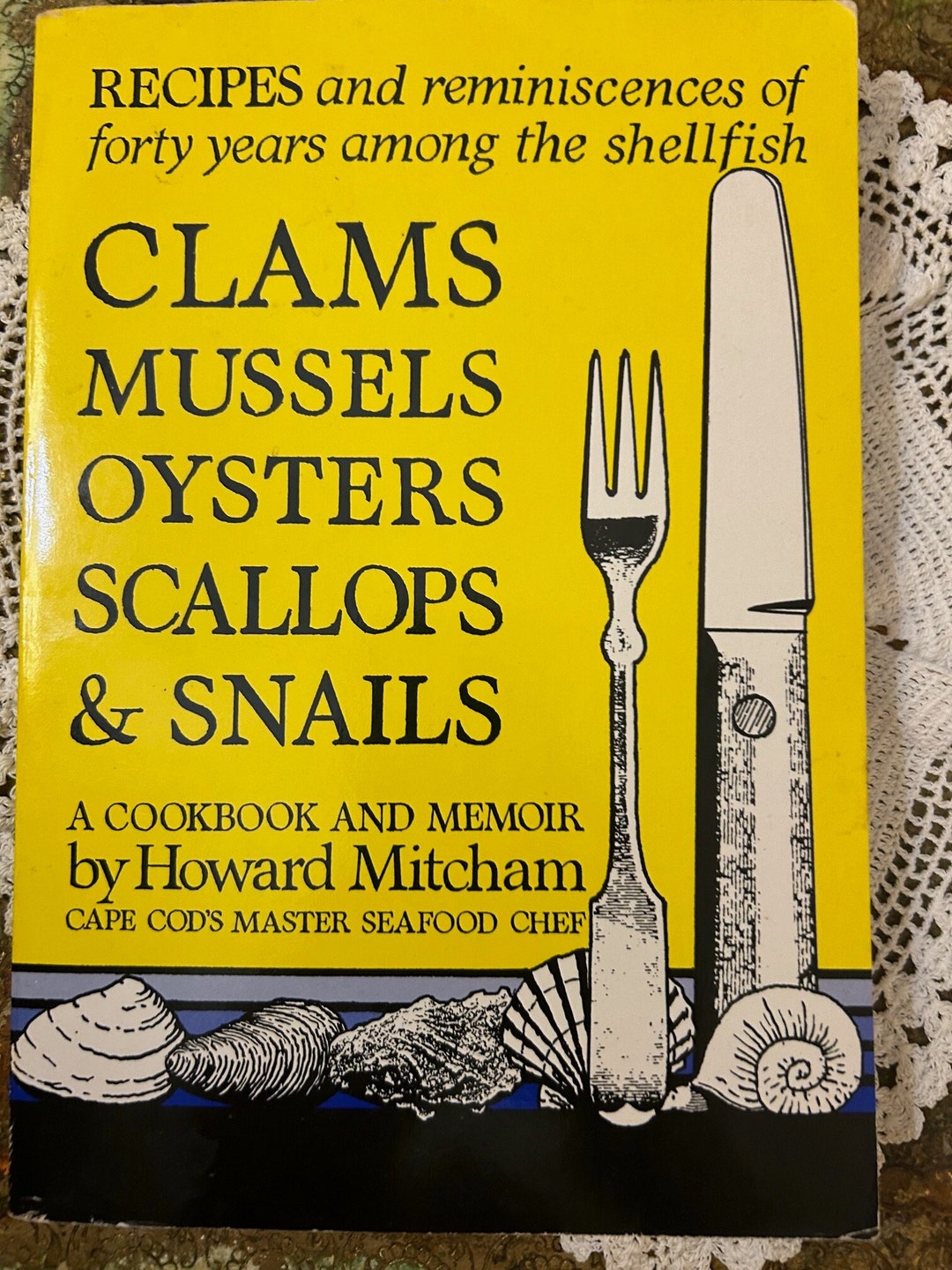 Clams, Mussells, Oysters, Scallops and Snails. A Cookbook and a Memoir ...