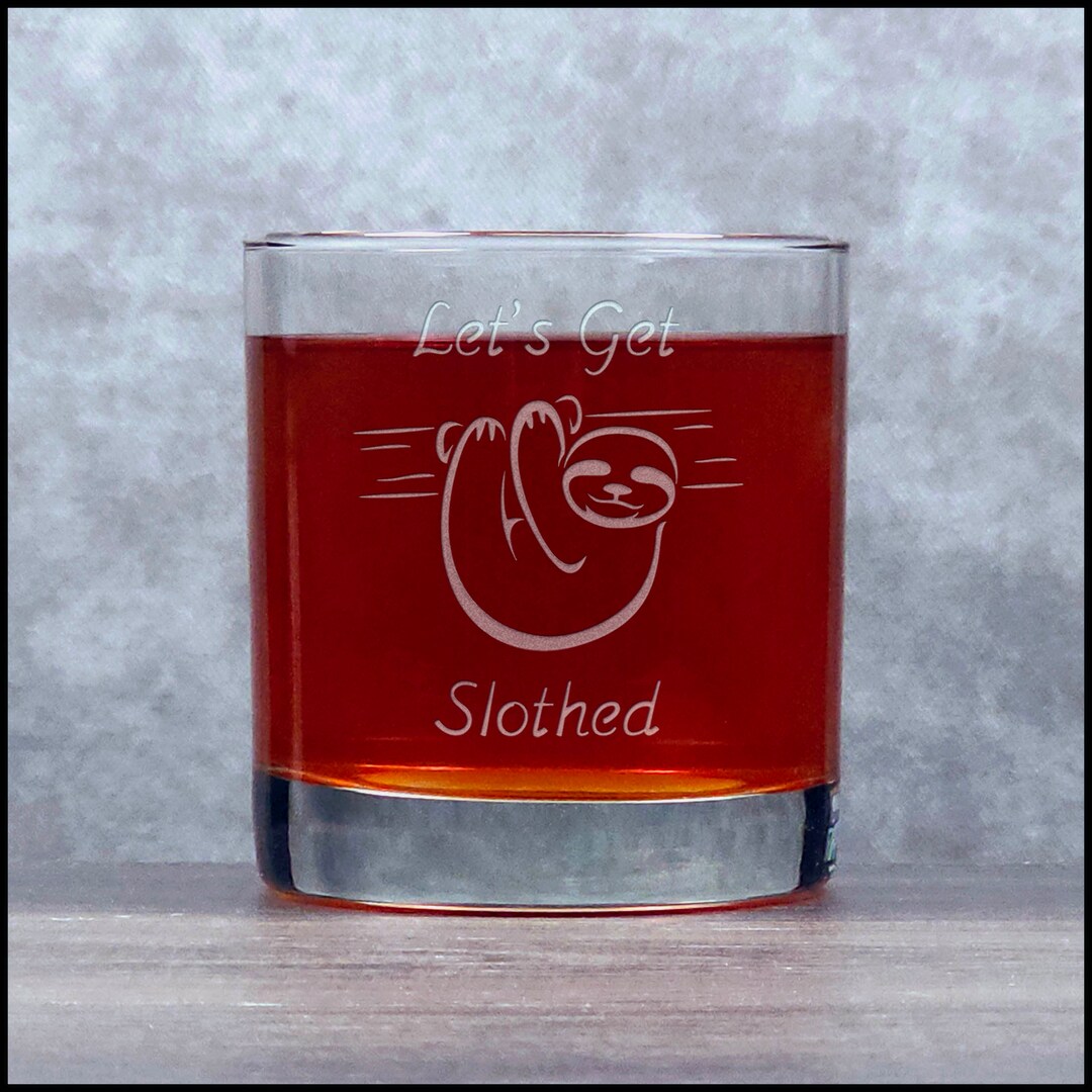 Sloth Engraved 11oz Whiskey Glass - Lets Get Slothed - Free ...
